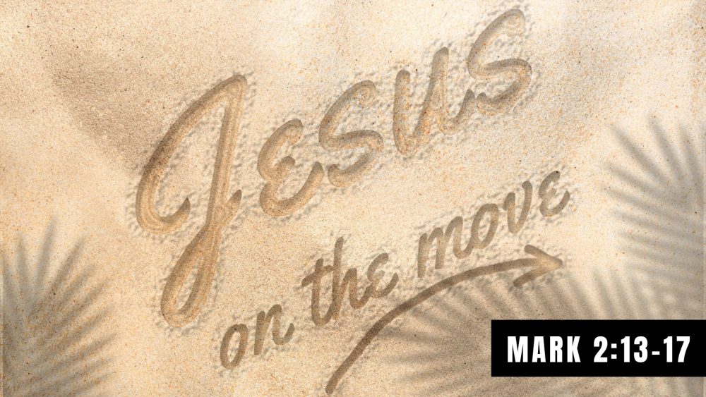 Message Jesus Friend Of Sinners Mark 2 13 17 Jesus On The Message Jesus Friend Of Sinners Mark 2 13 17 Jesus On The